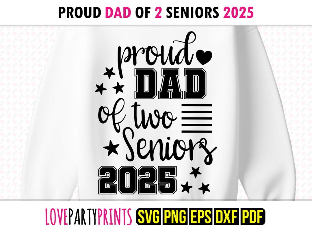 Proud Dad of Two Seniors 2025 Senior Svg, Dxf, Png, Pdf, Eps, Senior 25 ...