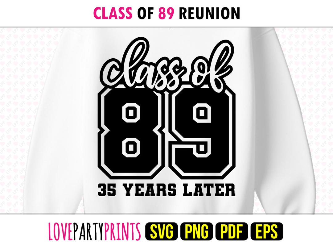 Reunion Class 89 SVG Png Pdf Eps, Class of 1989, 80s Graduate Senior ...