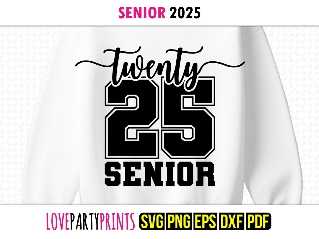 Twenty 25 Senior Svg Dxf Png Pdf Eps, Class of 2025, Graduate Senior ...