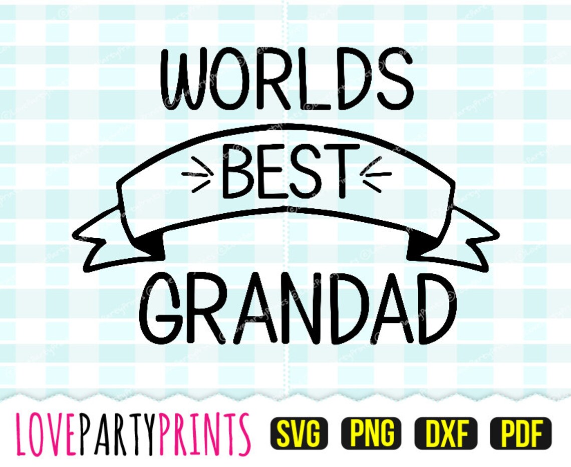 Worlds Best Grandad Svg, DXF, PNG, PDF, Fathers Day Svg, Grandad Svg ...