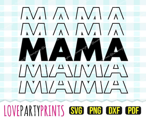 Mama Svg DXF PNG PDF Mum Svg Mother Svg Mom Svg Mothers | Etsy
