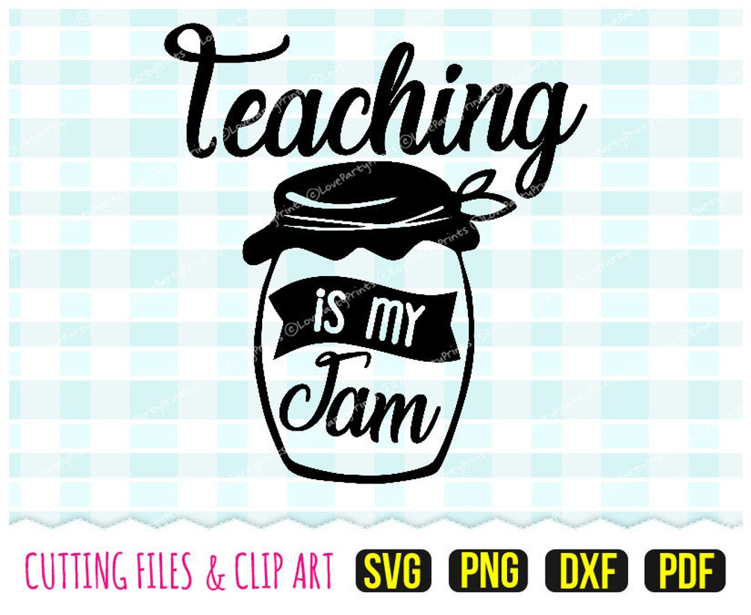Teaching is My Jam Svg, DXF, PNG, PDF, Teacher Svg, Teaching Svg, Back ...