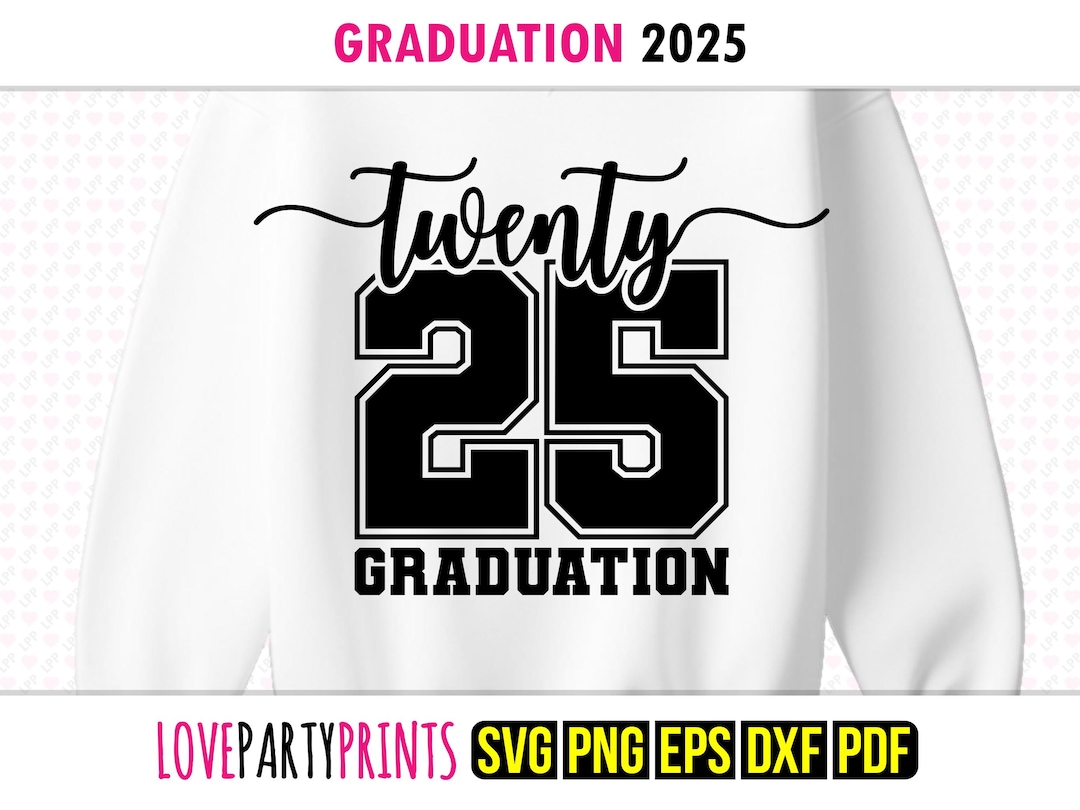 2025 Graduation Svg, Dxf, Png, Pdf, Eps, Class of 25 Graduate Senior ...