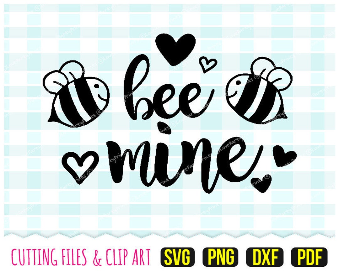 Bee Mine Svg, DXF, PNG, PDF, Valentine Svg, Love Quote Svg, Valentine's ...