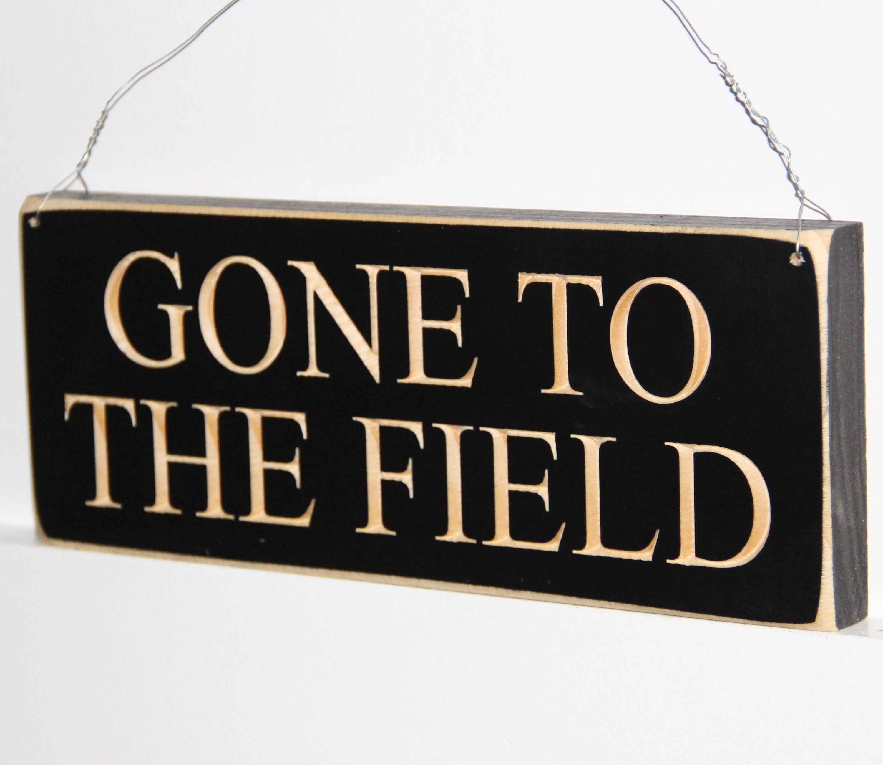 Gone To The Field Sign