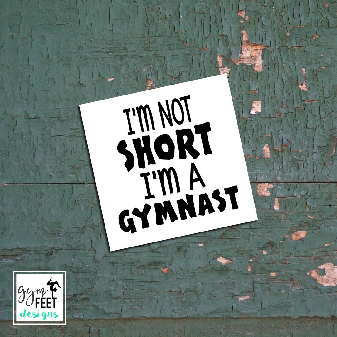 I'm Not Short, I'm a Gymnast Vinyl Decal Sticker Gymnastics Decal ...