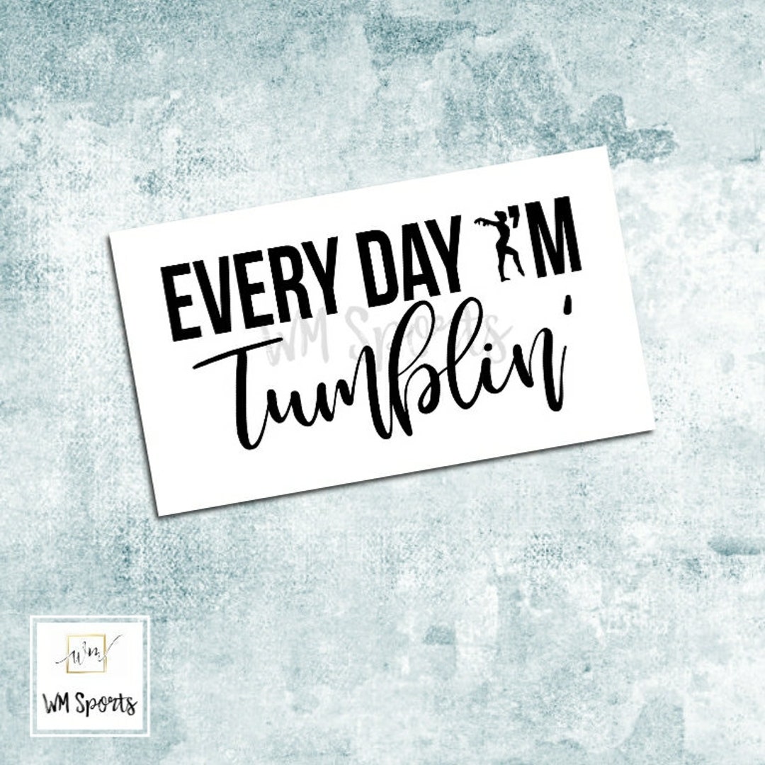 Every Day I'm Tumbling Vinyl Deal Sticker Gymnastics Decal Sticker ...