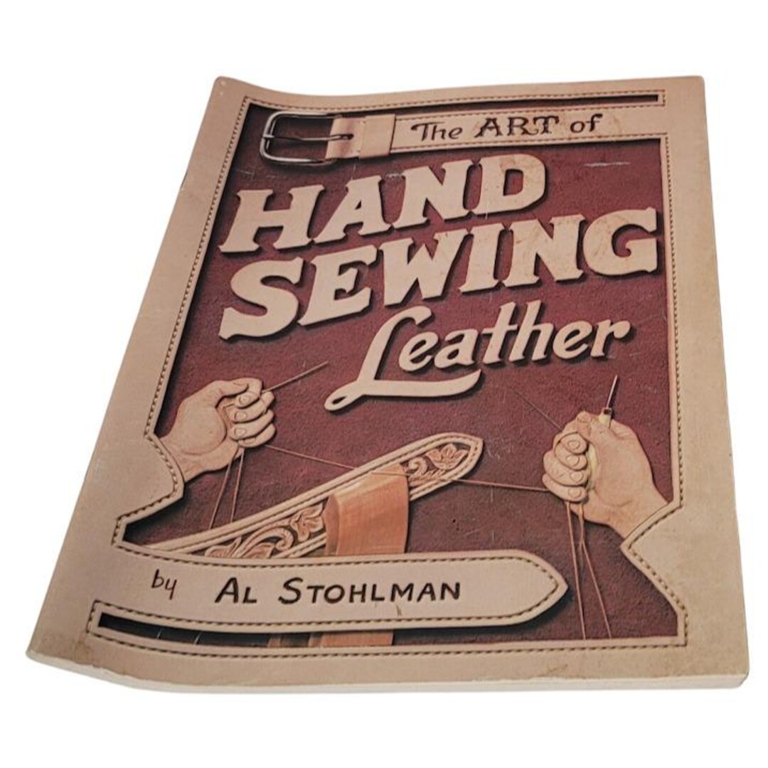 1977 Original the Art of Hand Sewing Leather by Al Stohlman 61944-00 T3 ...