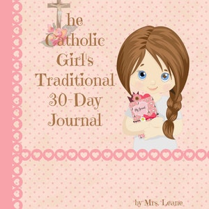 Package Special! the Catholic Girl's Traditional 30-day Journal and the ...
