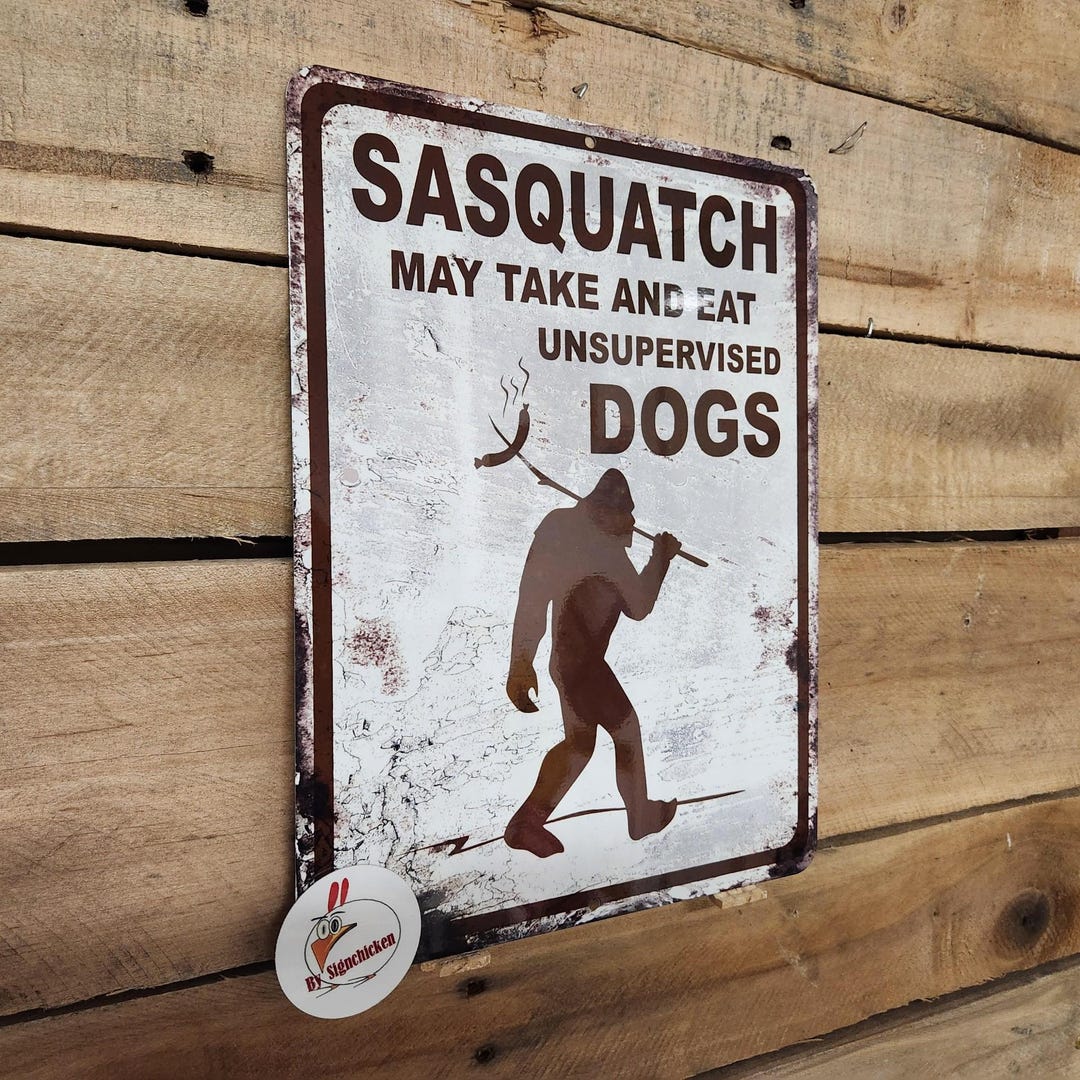 SASQUATCH May EAT DOGS Sign, Funny, Sasquatch, Yeti, Big Foot, Sign ...