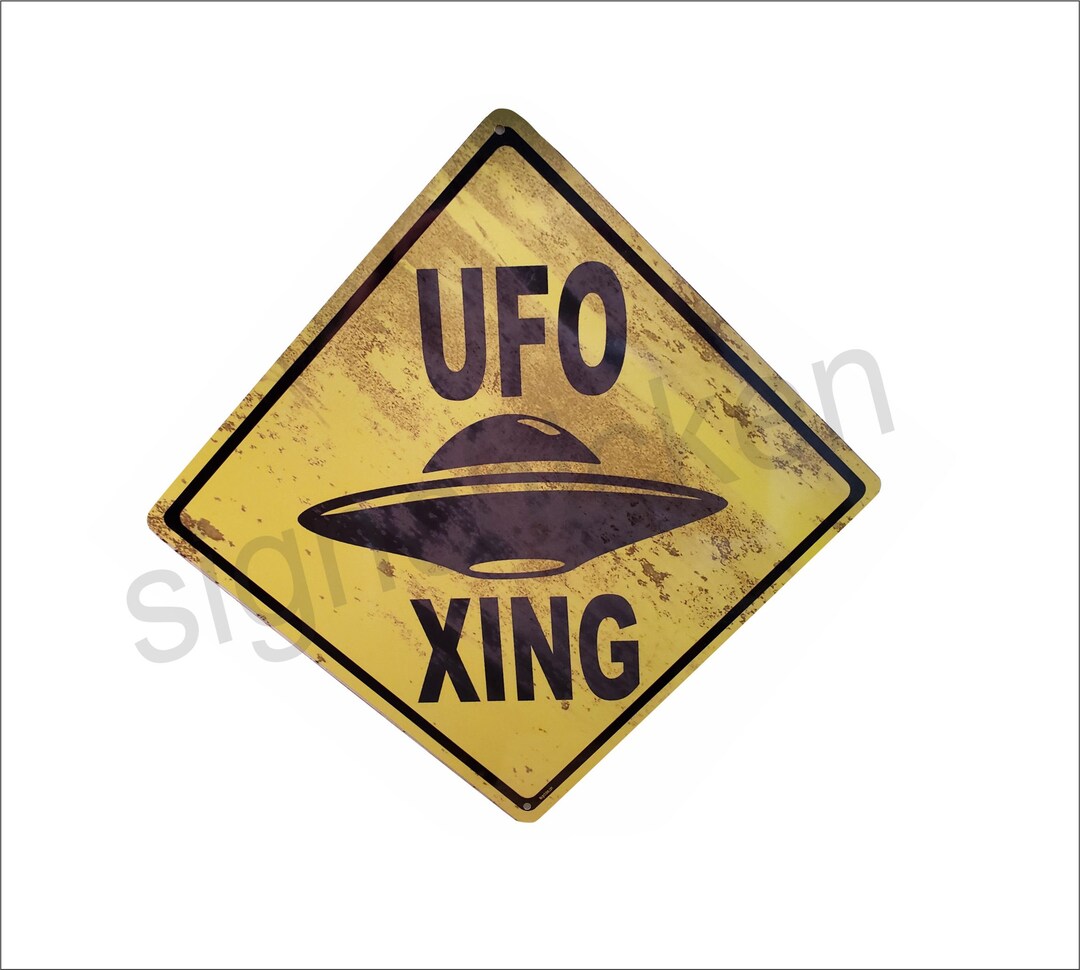 UFO Xing, Crossing Sign, Aliens, Area 51, Space Ship, Sign With RUSTY ...