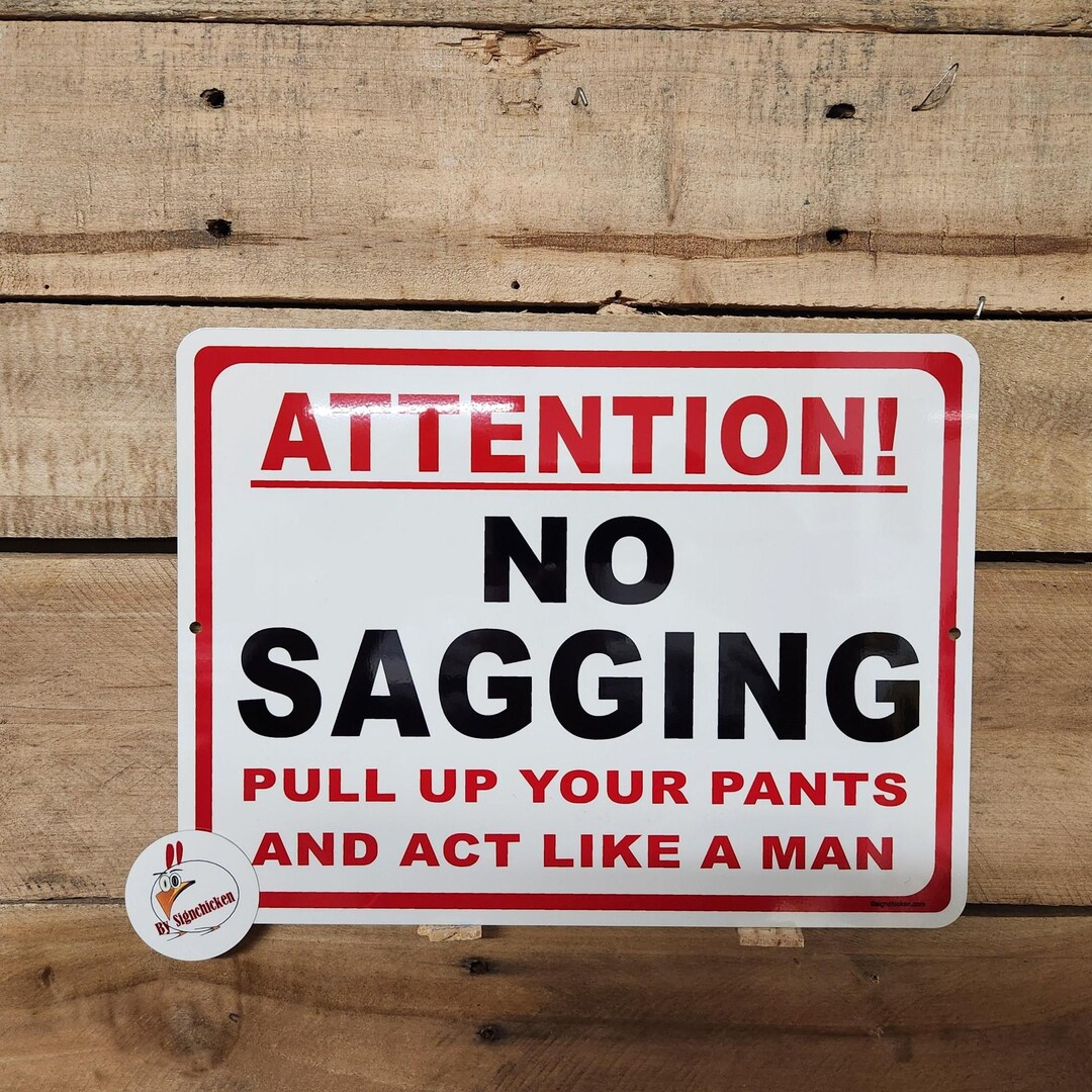 NO SAGGING SIGN, Decor, Mancave, Signs, Policy Sign, for Office, School ...
