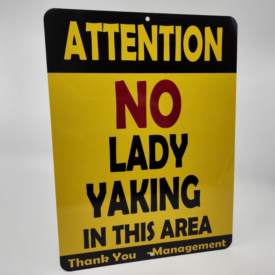NO LADY YAKING, Sign, Signage, Funny Sign, for the Office, Workshop ...