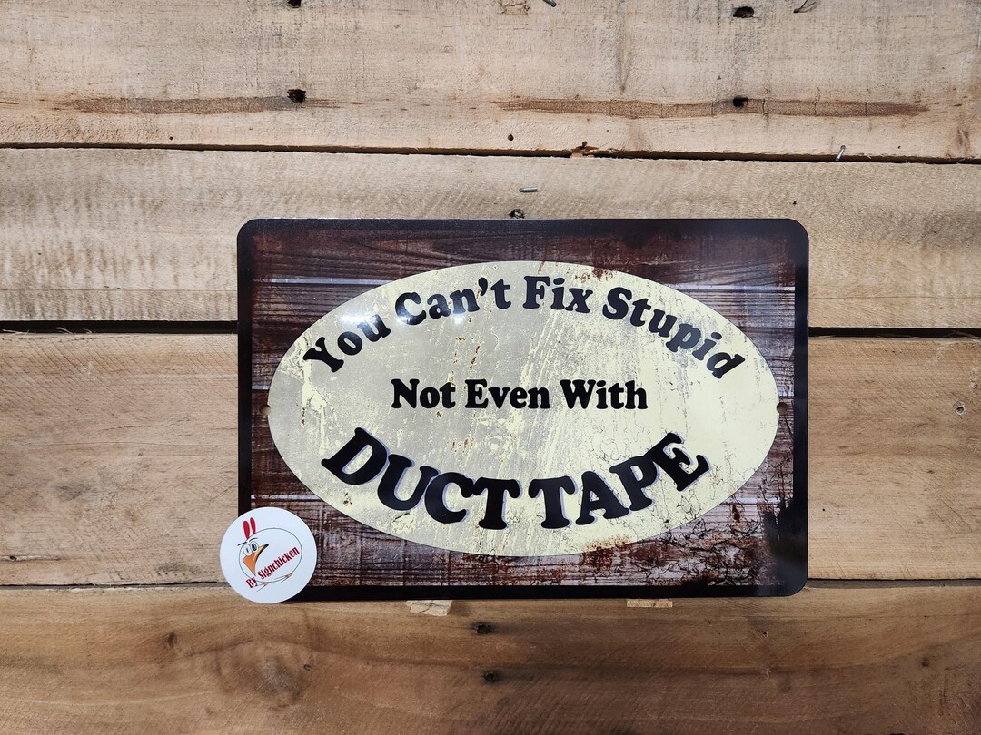 CAN'T FIX STUPID Duct Tape Sign, Funny Sign for Gag Gift or Shop - Etsy