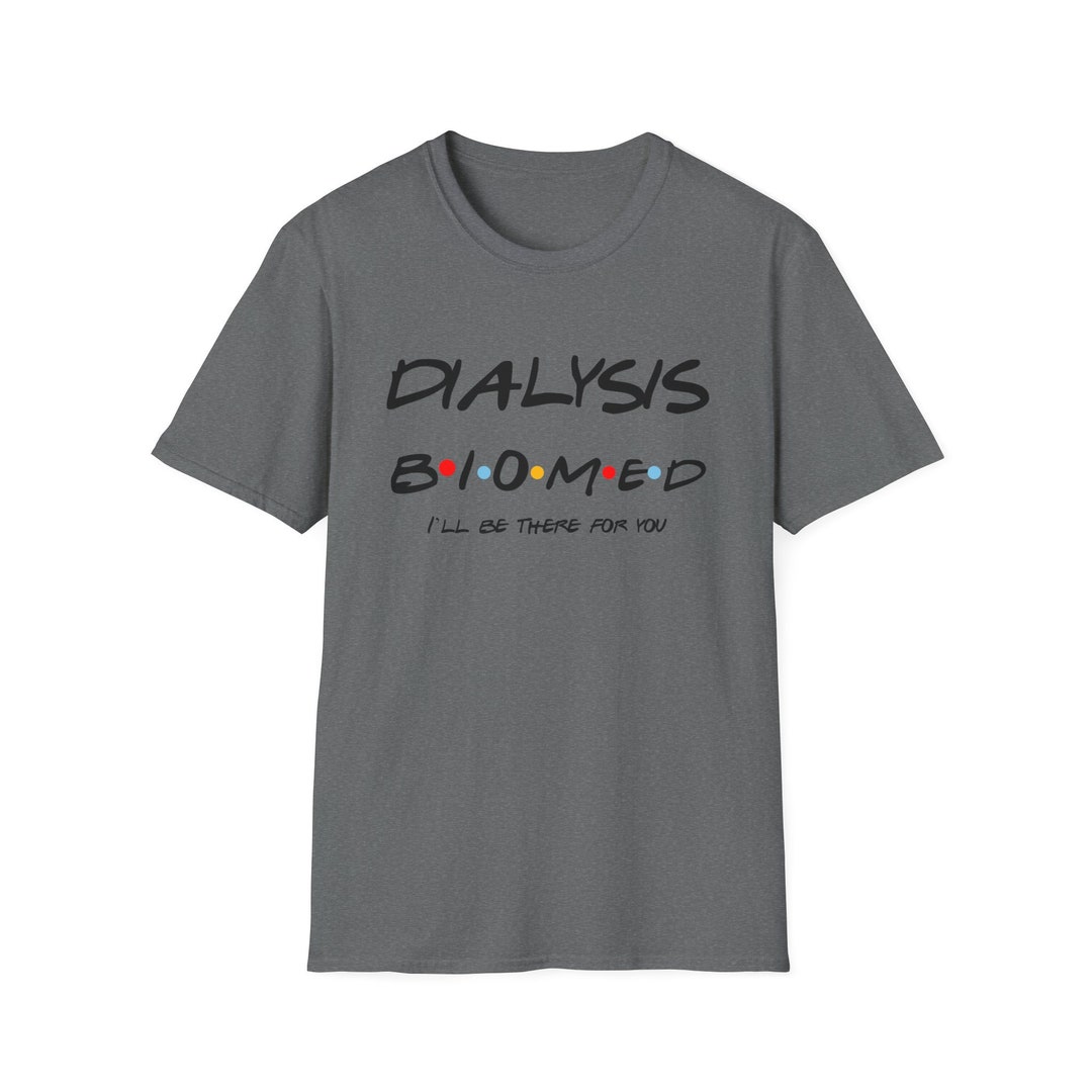 Dialysis Biomed Friends T-shirt - Etsy