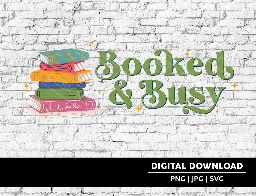 Booked & Busy Cut File | SVG | JPG | PNG | Digital Download | Cricut ...
