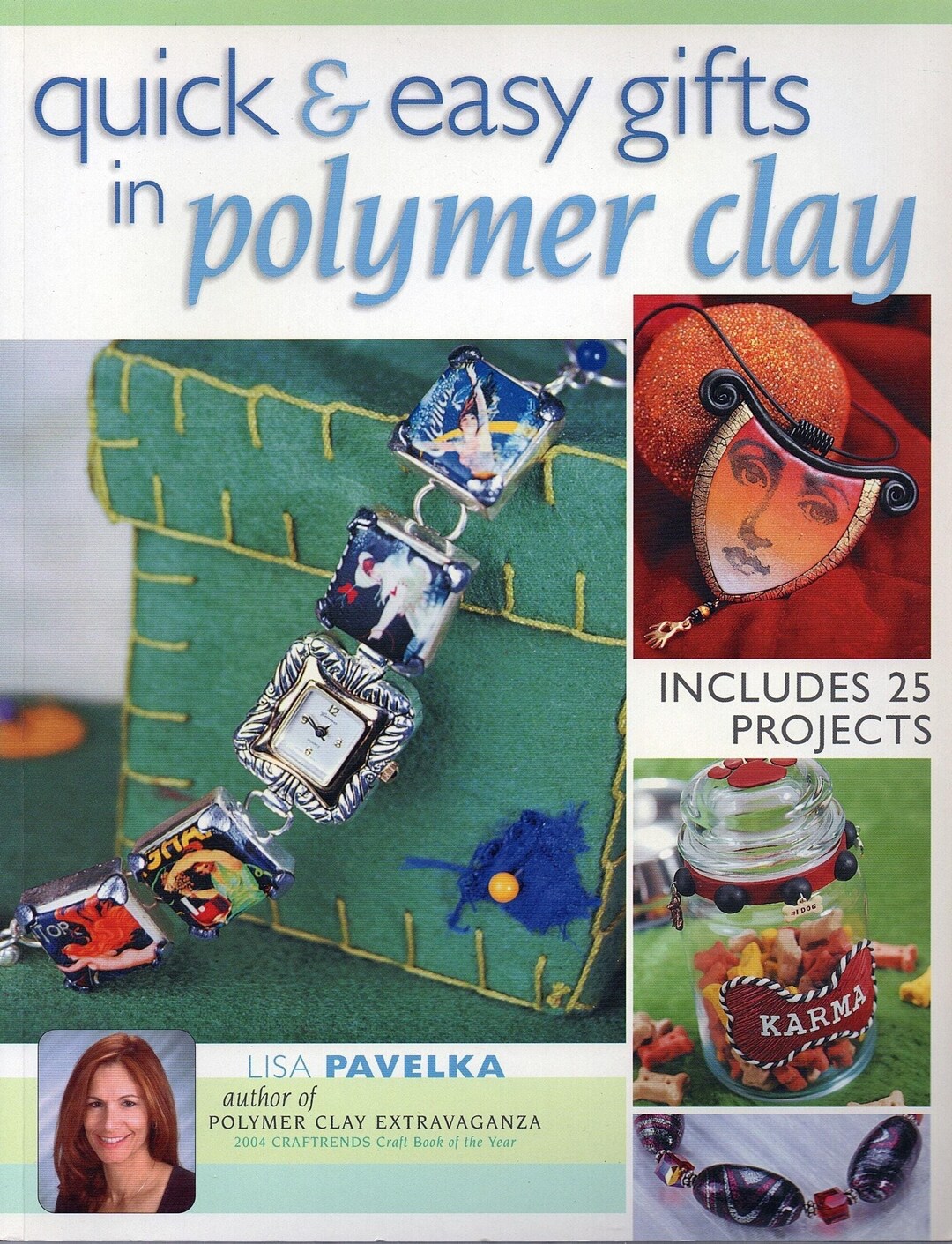 Quick & Easy Gifts in Polymer Clay by Lisa Pavelka - 25 Projects for ...