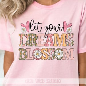 Let Your Dreams Blossom Png Digital Design, Trendy Spring Floral ...