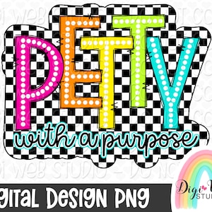 Petty With A Purpose Png, Snarky Checker NSFW Digital Design, Bright ...