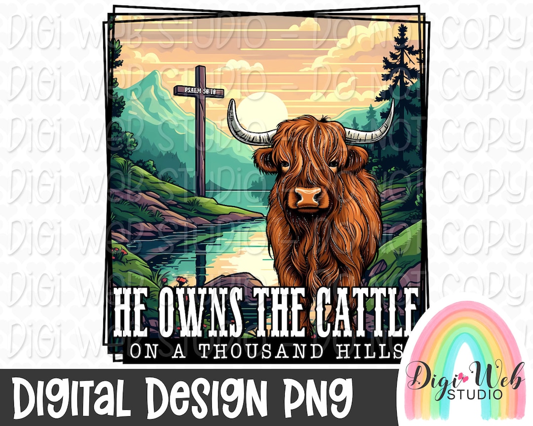 Faith Digital Design, He Owns the Cattle on A Thousand Hills, Psalm 50: ...