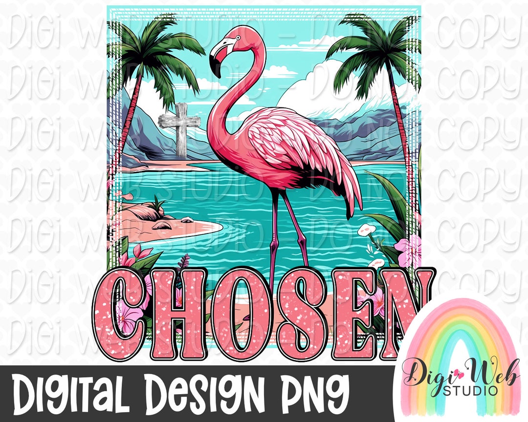 Chosen Flamingo Design, Faith Digital PNG, Jesus Lover, Summer Faith ...