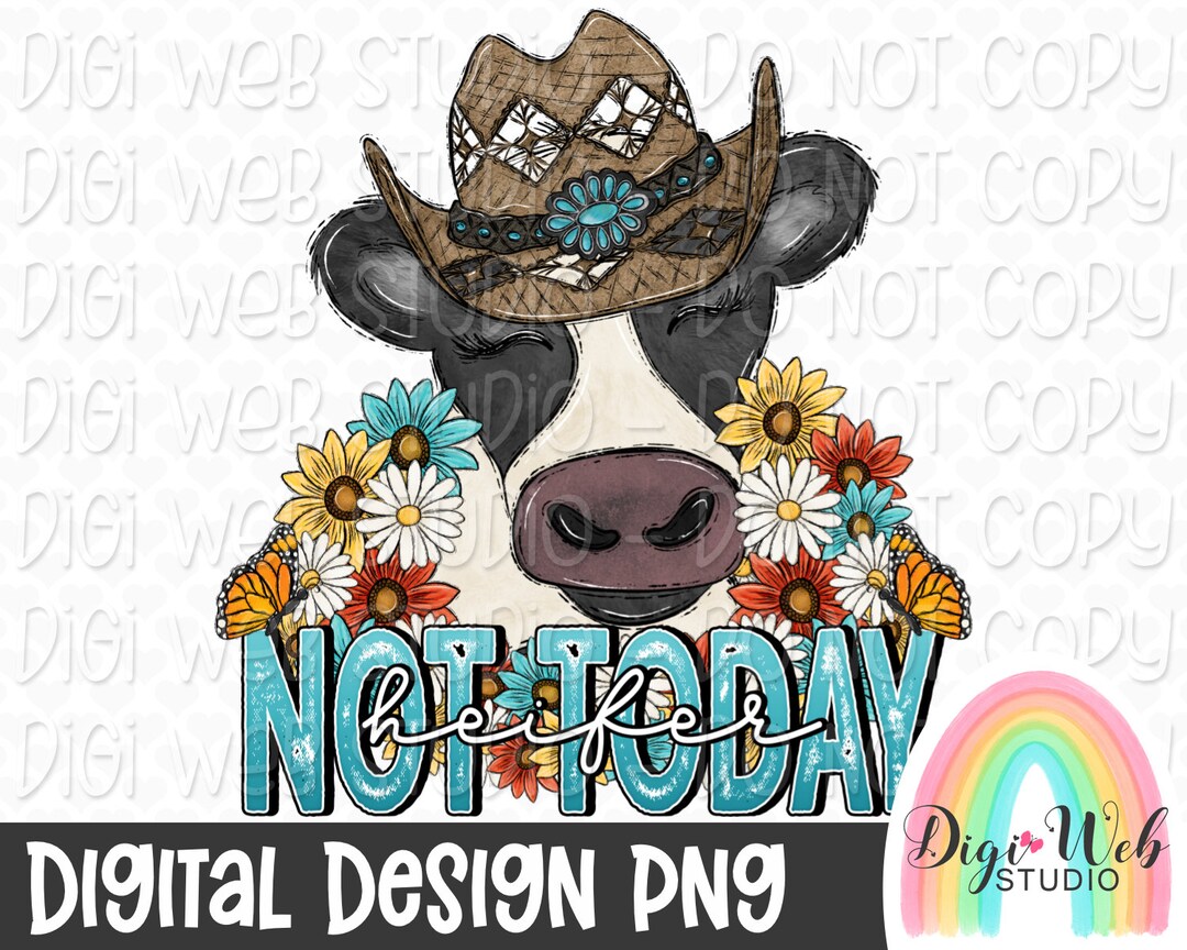 Digital Cow PNG, Not Today Heifer, Snarky Cow Design, Sarcastic Cow ...
