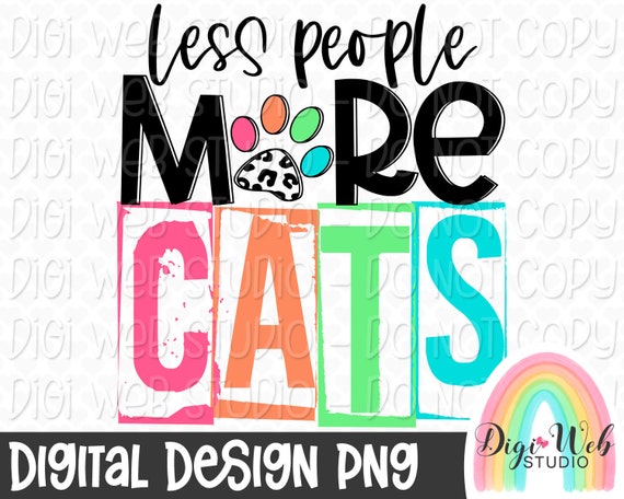 Less People More Cats Digital Sublimation Design Download - Etsy