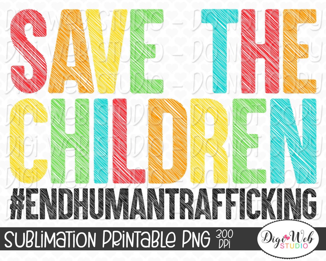 Save the Children Digital Sublimation Design, End Human Trafficking ...