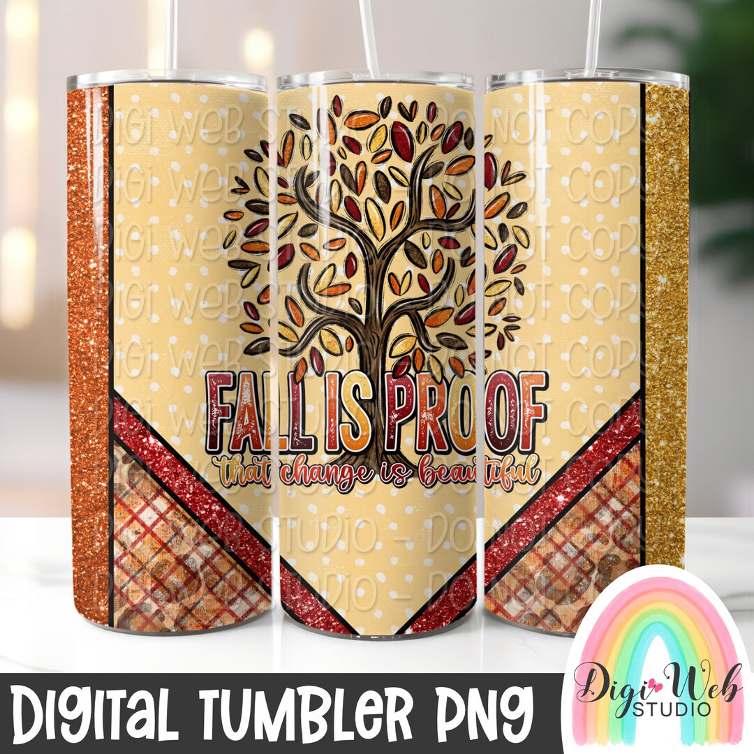 Fall is Proof That Change is Beautiful, Fall Tumbler Wrap, Skinny ...