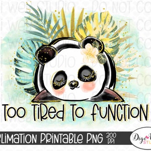 Digital Sublimation Design Download PNG Printable / Too Tired to ...