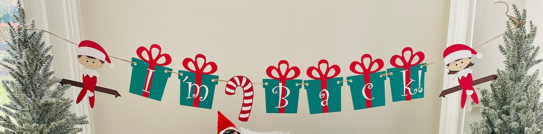 Elf Banner, Elf Garland, I’m Back Banner for Your Elf - Etsy