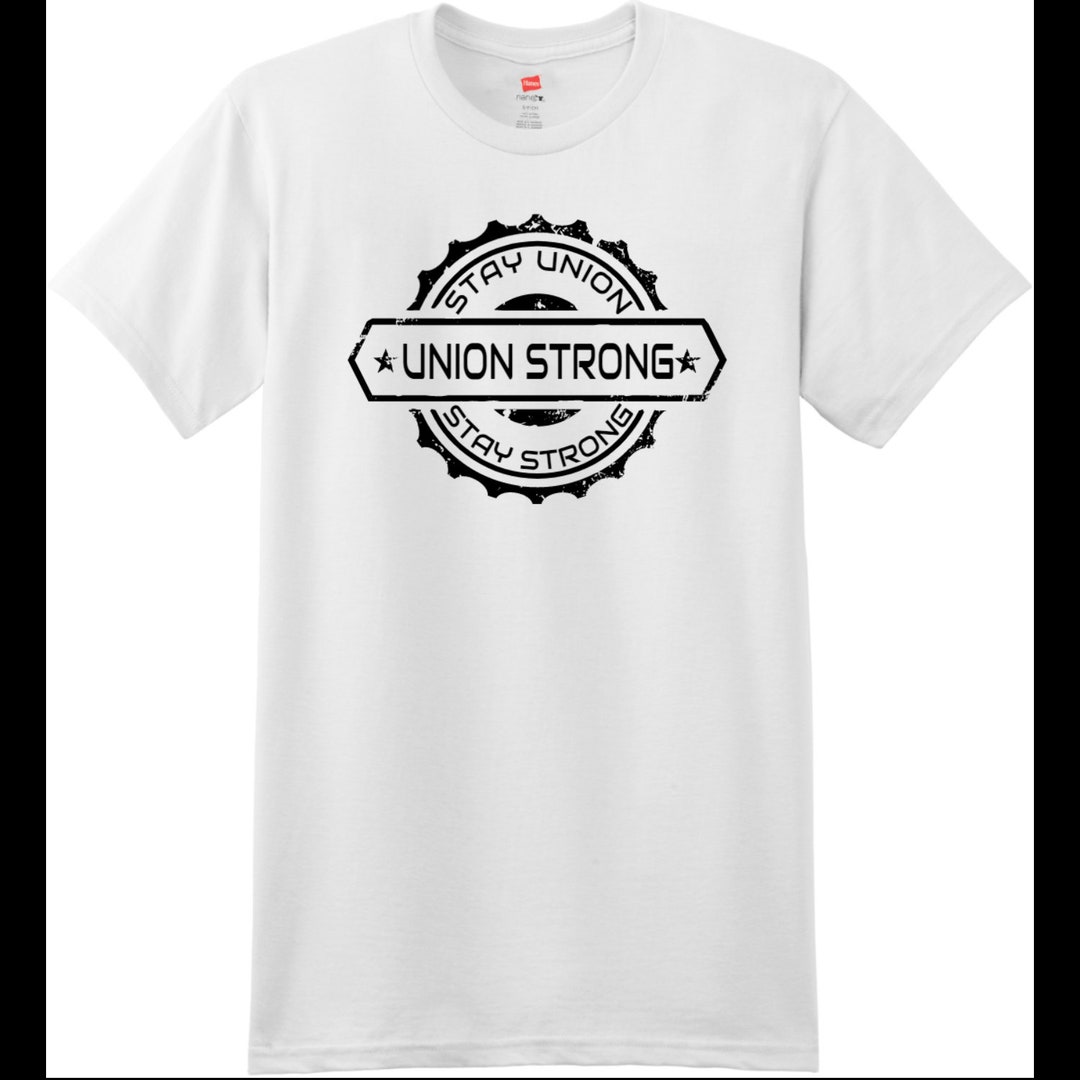 Stay Union Stay Strong T Shirt - Etsy