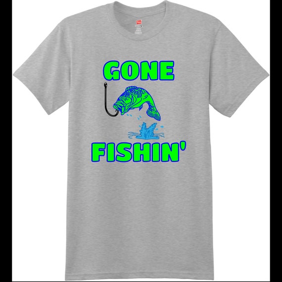 Gone Fishin T Shirt | Etsy