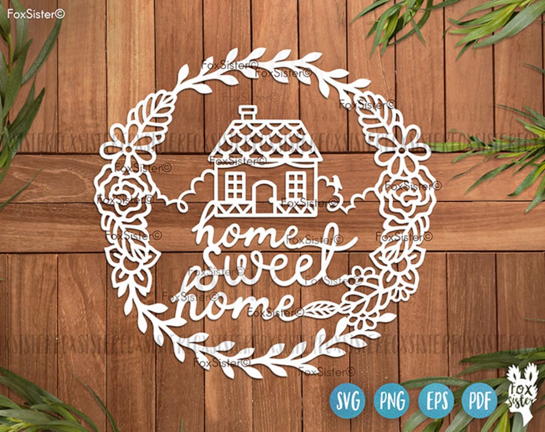 Home Svg Template, Home Sweet Home Svg, Cute House Svg, Home Decor Svg ...