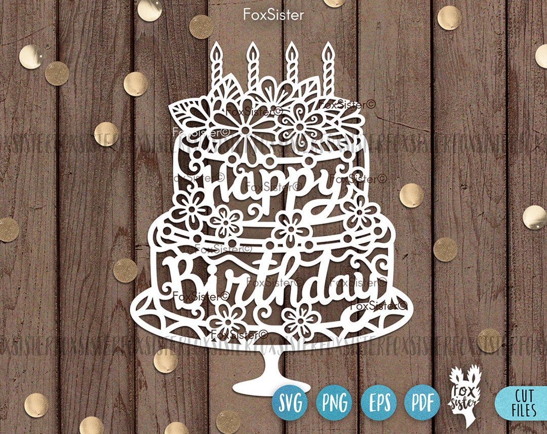 Birthday Cake Svg Design for Cricut Silhouette Glowforge and Other ...