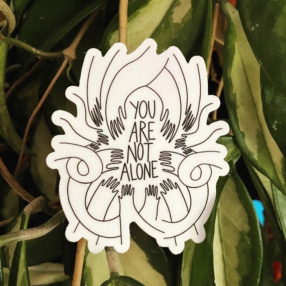 You Are Not Alone Sticker | Etsy