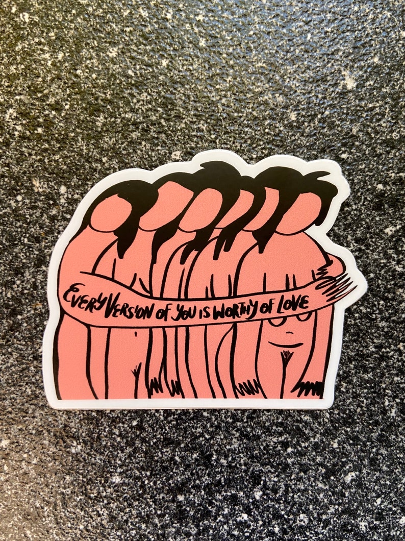 Every Version of You is Worthy of Love Sticker - Etsy