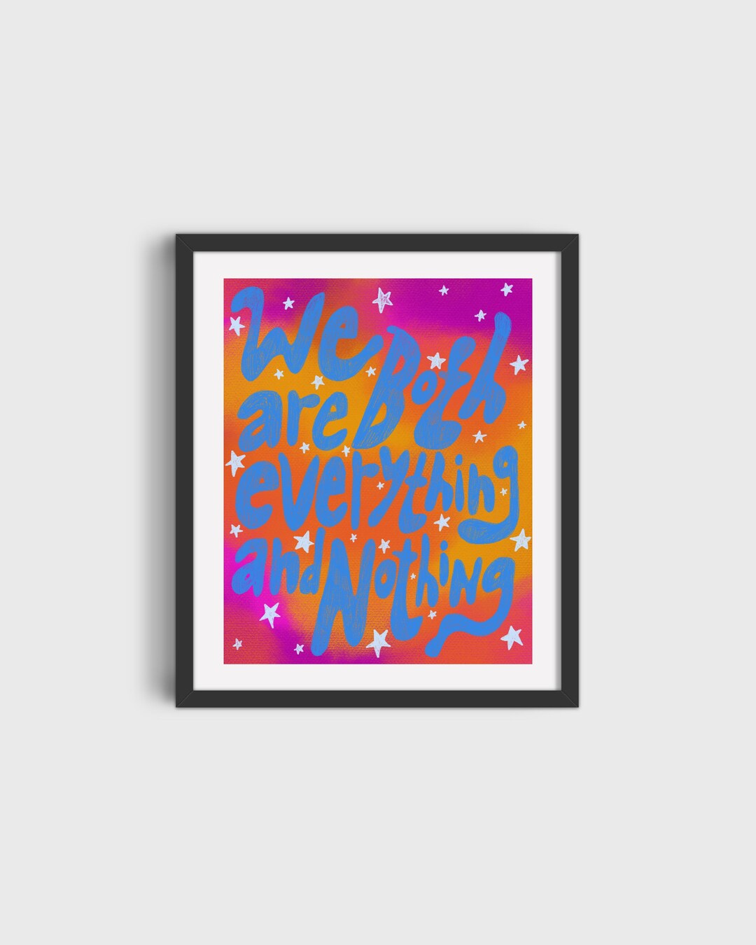 We Are Both Everything and Nothing 8x10 Print - Etsy