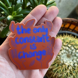 The Only Constant is Change Sticker - Etsy