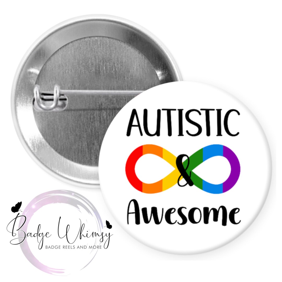 Autistic & Awesome - 1.5 Inch Button - Available in a Pin, Magnet or ...