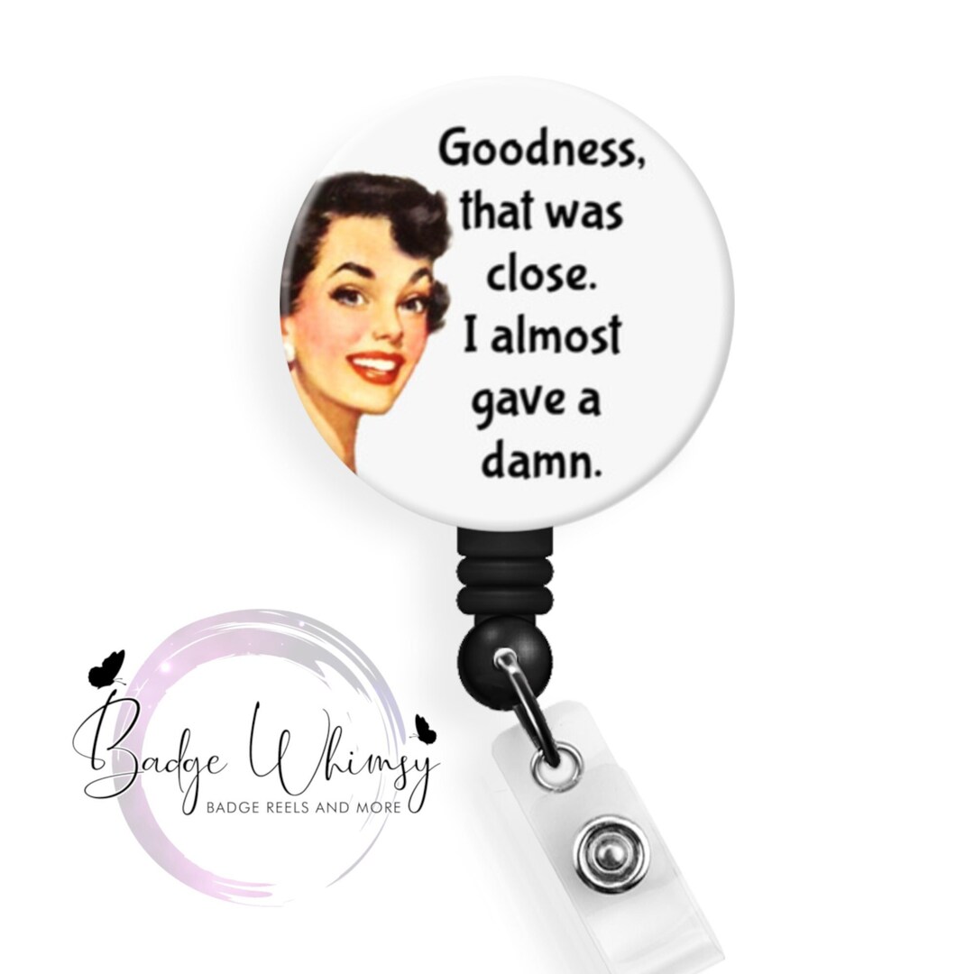That Was Close. I Almost Gave a Damn - 1.5 Inch Button - Available in a ...