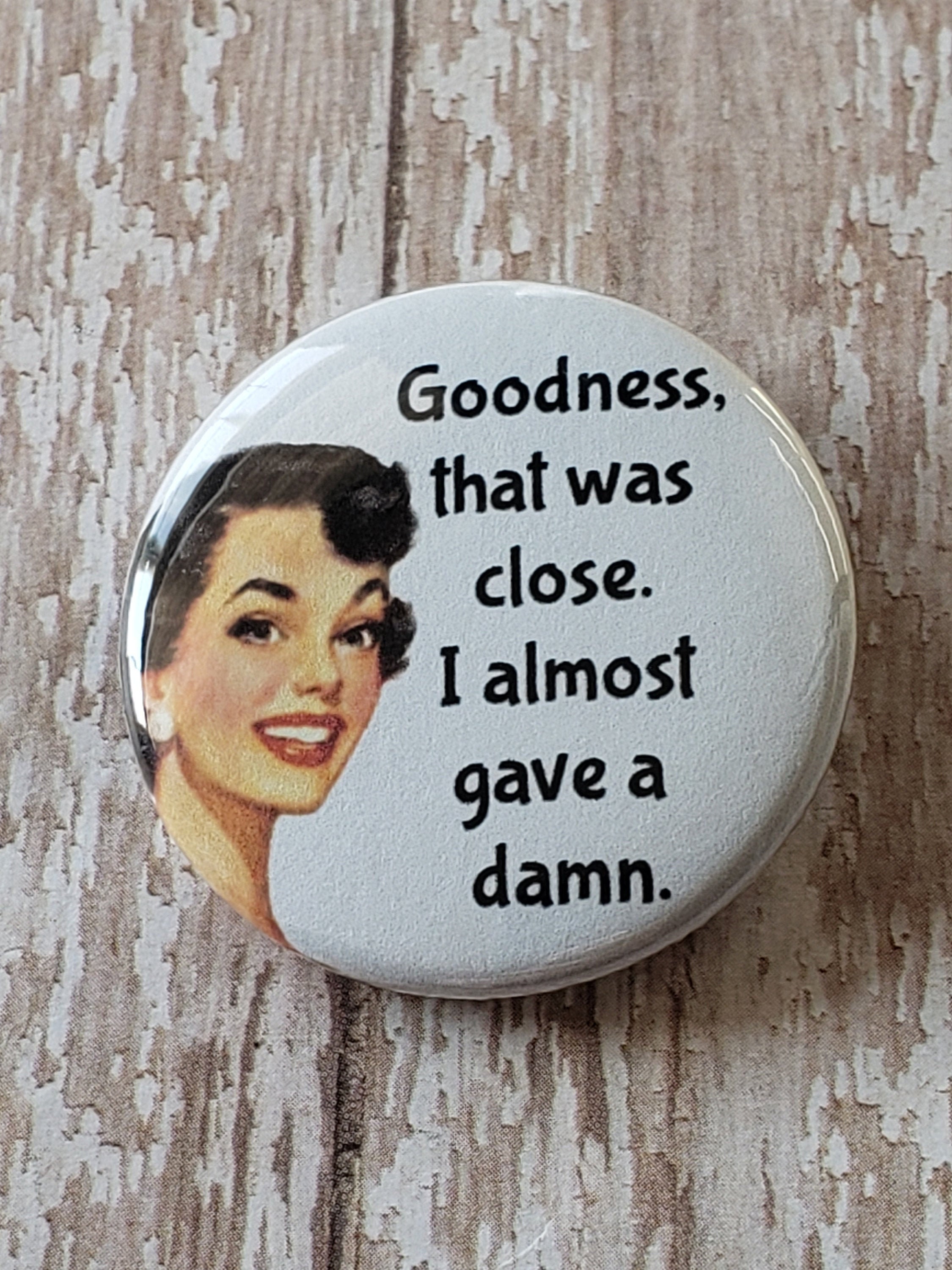 That Was Close. I Almost Gave a Damn 1.5 Inch Button | Etsy