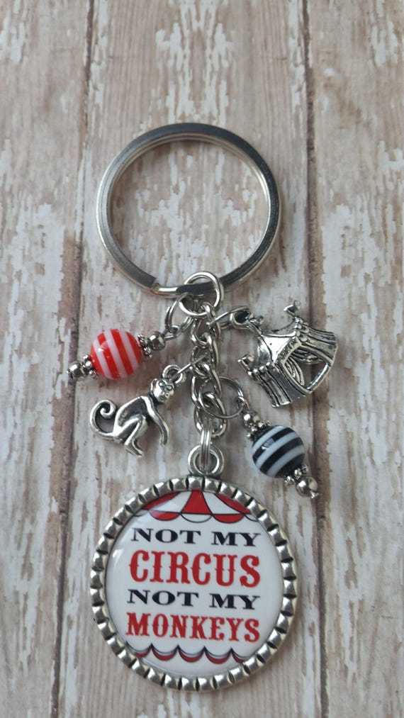 Not My Circus Not My Monkeys Key Chain See Pictures Flat - Etsy