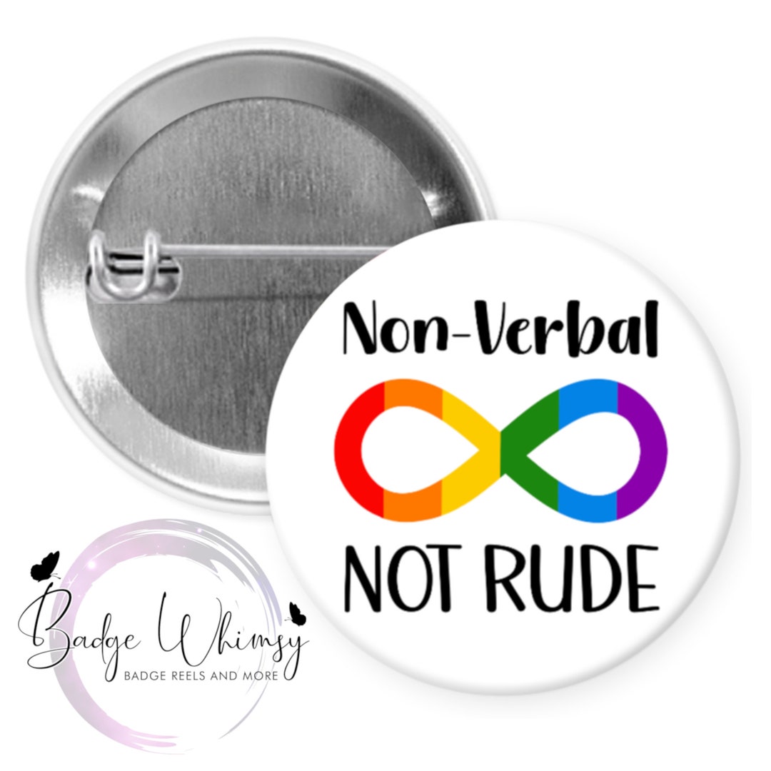 Non-verbal - Not Rude - 1.5 Inch Button - Available in a Pin, Magnet or ...