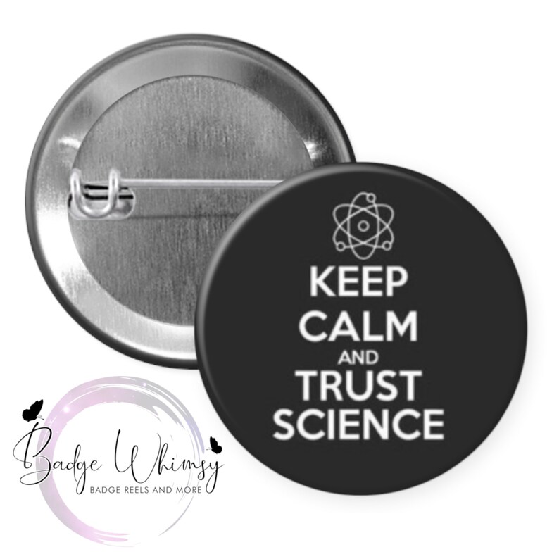 Keep Calm and Trust Science 1.5 Inch Button! Available in a Pin, Magnet ...