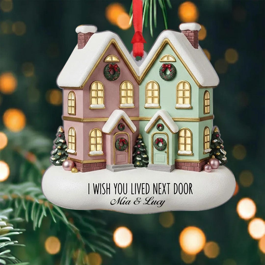 Personalized 2D FLAT Acrylic Neighbor Ornament, I Wish You Lived Next ...