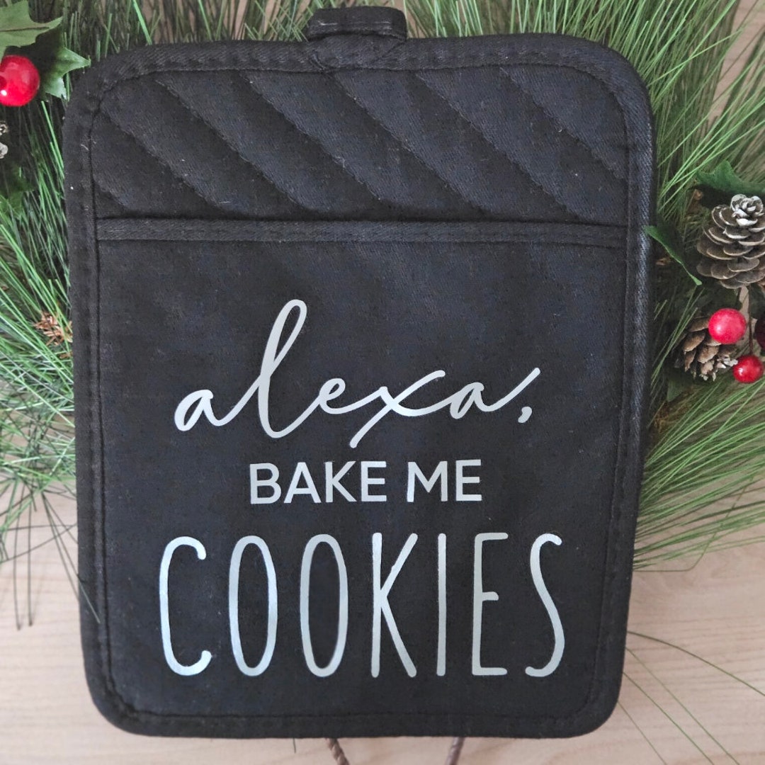 Alexa, Bake Me Cookies Potholder, Funny Potholder, Festive Holiday ...