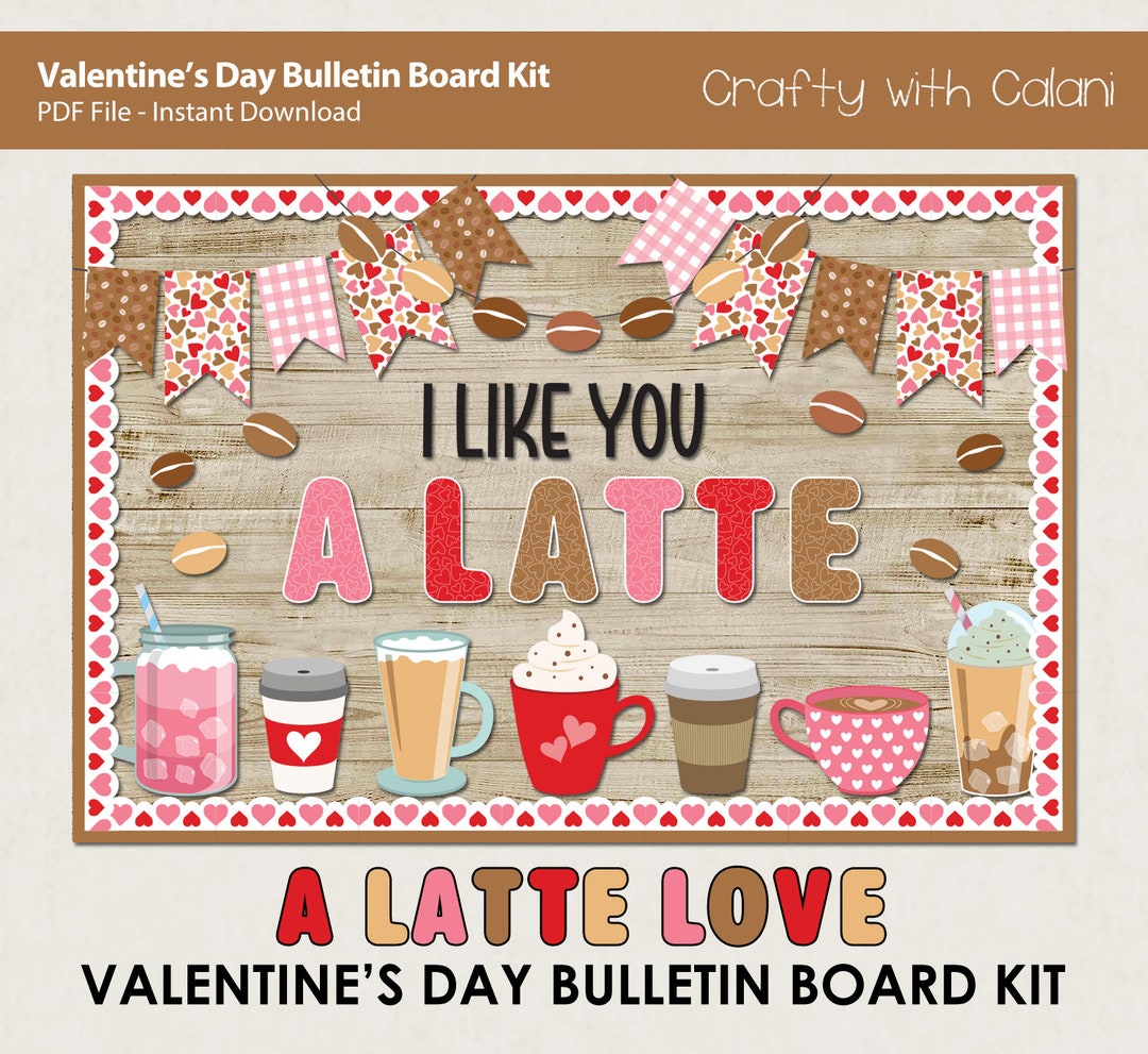 Classroom Bulletin Board Kit, Valentine's Day Bulletin Board, A Latte ...