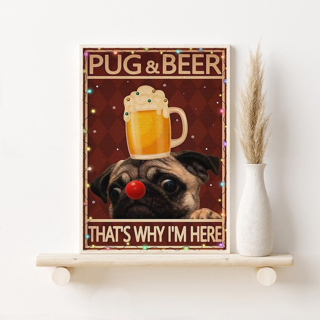 Pug Dog Drinking Beer Art, Pug Beer That's Why I'm Here Poster, Vintage ...