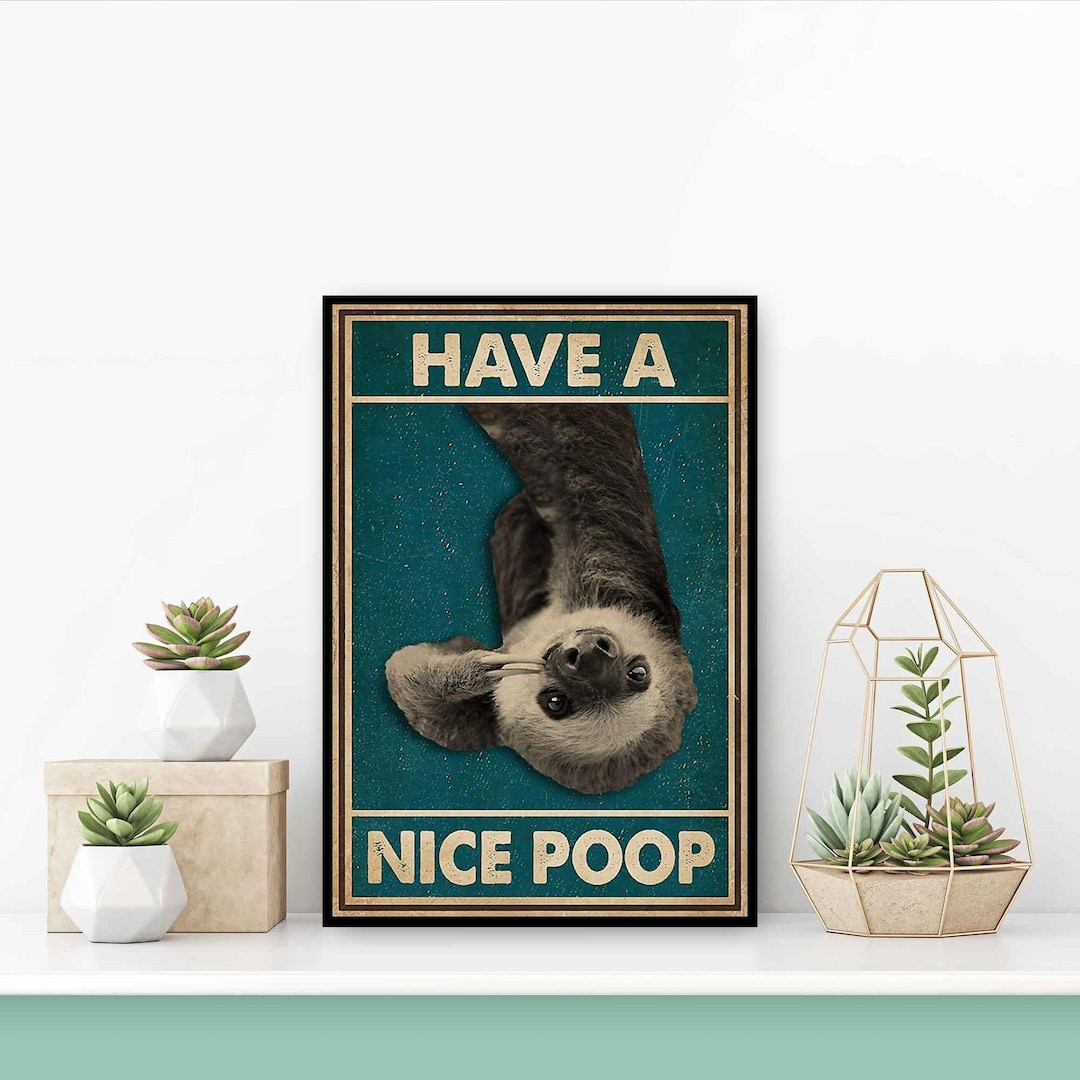 Funny Sloth Poster, Have A Nice Poop Print, Sloth Funny Bathroom Decor ...